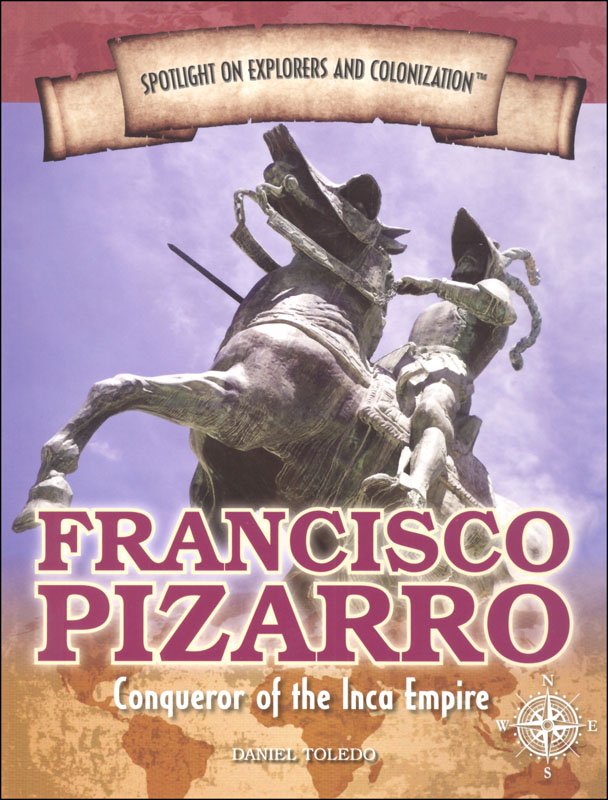 Francisco Pizarro: Conqueror of the Inca Empire (Spotlight on Explorers ...