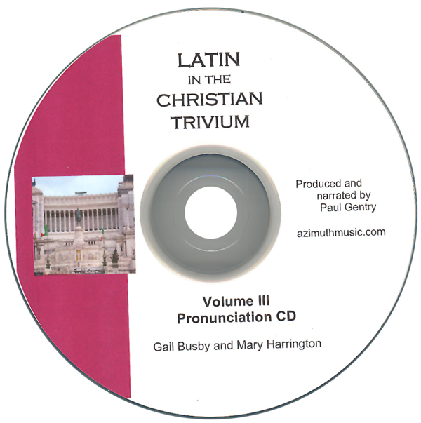 Latin in the Christian Trivium Volume III Pronunciation CD
