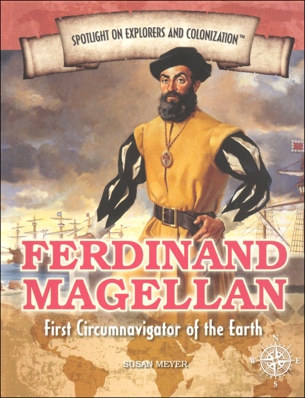 Ferdinand Magellan: First Circumnavigator of the Earth (Spotlight on ...