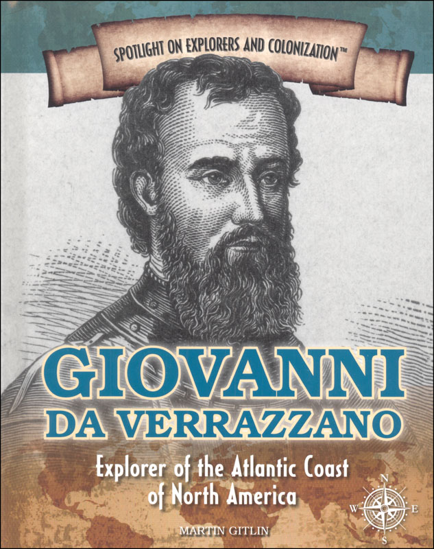 Giovanni da Verrazzano: Explorer of the Atlantic Coast of North America ...