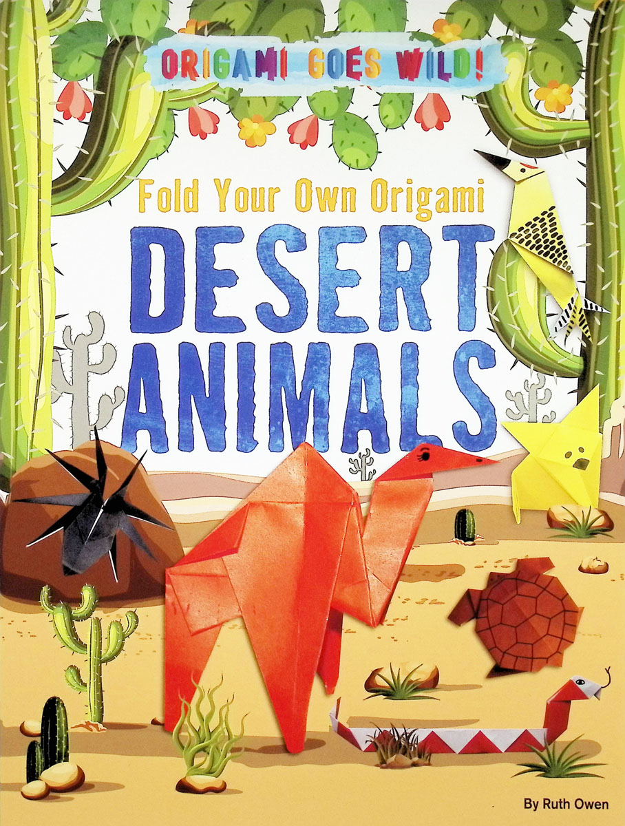 Fold Your Own Origami Desert Animals (Origami Goes Wild!)