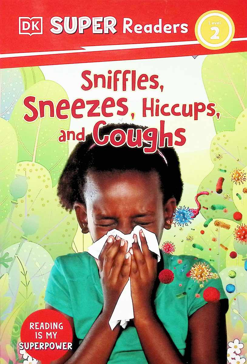 Sniffles, Sneezes, Hiccups, and Coughs (DK Super Readers Level 2)